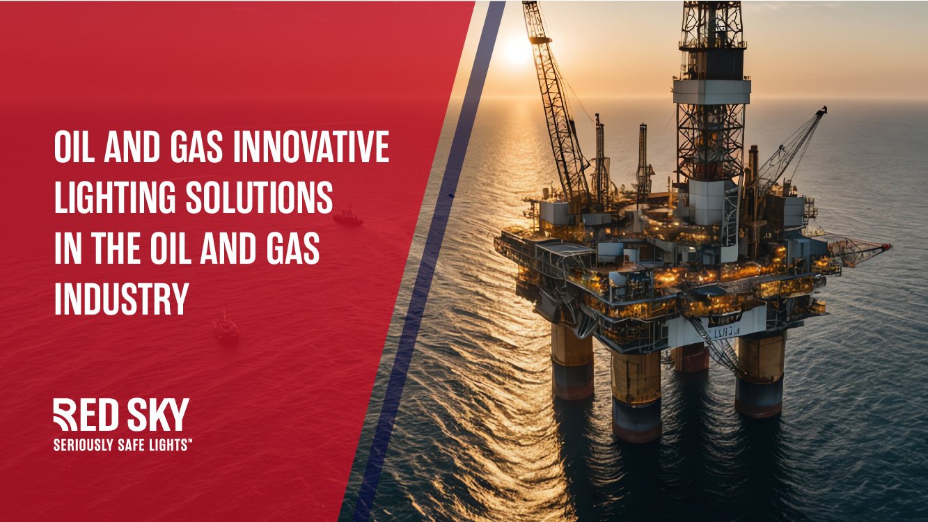 Innovative Lighting Solutions in the Oil and Gas Industry - Red Sky ...